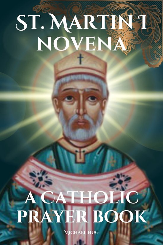 St. Martin I novena a Catholic prayer book (ebook), Michael Solomon.C | 1230007627675... | bol
