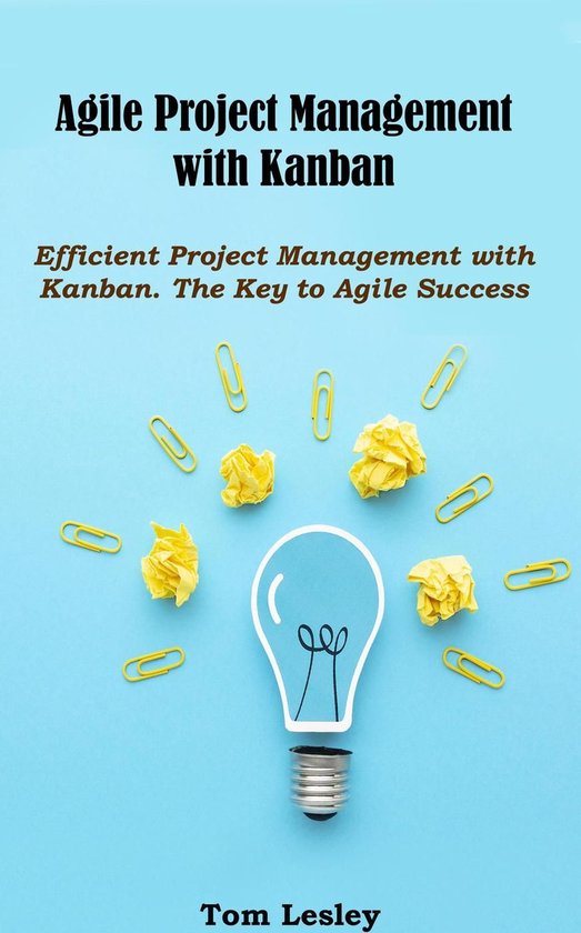 Agile Project Management with Kanban: Efficient Project Management with Kanban. The... | bol