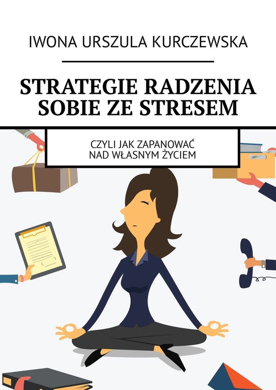 Strategie radzenia sobie ze stresem (ebook), Iwona Urszula Kurczewska | 9788382458695... | bol