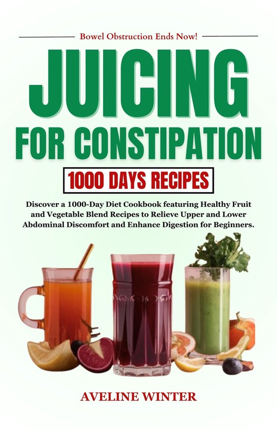 JUICING FOR CONSTIPATION (ebook), Aveline Winter | 1230007643262 ...