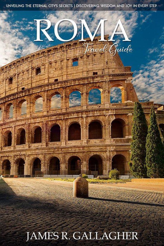 Roma Travel Guide (ebook), James R. Gallagher | 9798224563876 | Boeken ...