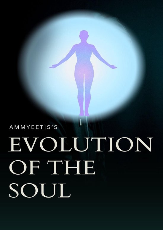 Ammyeetis's Evolution of the Soul (ebook), By Ammyeetis | 9798869304490 | Boeken | bol