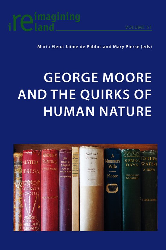 Reimagining Ireland- George Moore and the Quirks of Human Nature ...