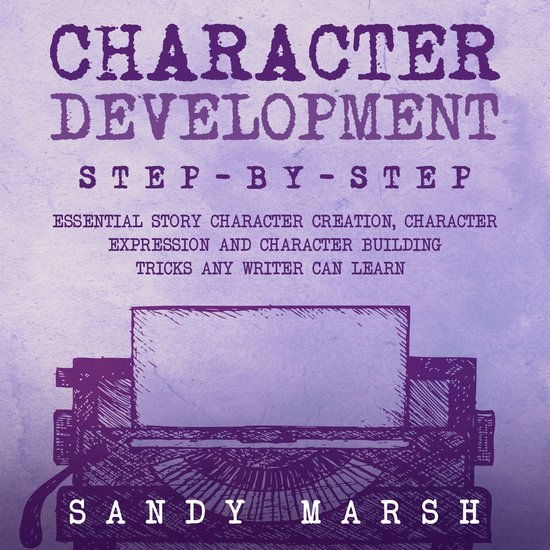 Character Development: Step-by-Step | Essential Story Character ...