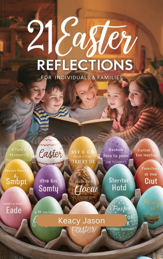 21 Easter reflections for individuals and families (ebook), Keacy Jason ...