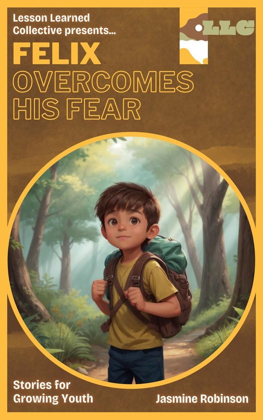 Big Lessons for Little Lives - Felix Overcomes His Fear (ebook ...