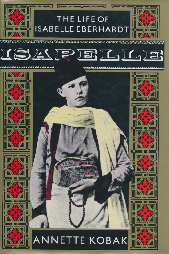Isabelle - The life of Isabelle Eberhardt, Annette Kobak | 9780701127732 | Boeken | bol
