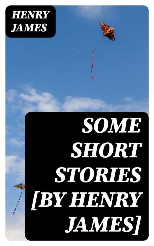 Some Short Stories [by Henry James] (ebook), Henry James ...