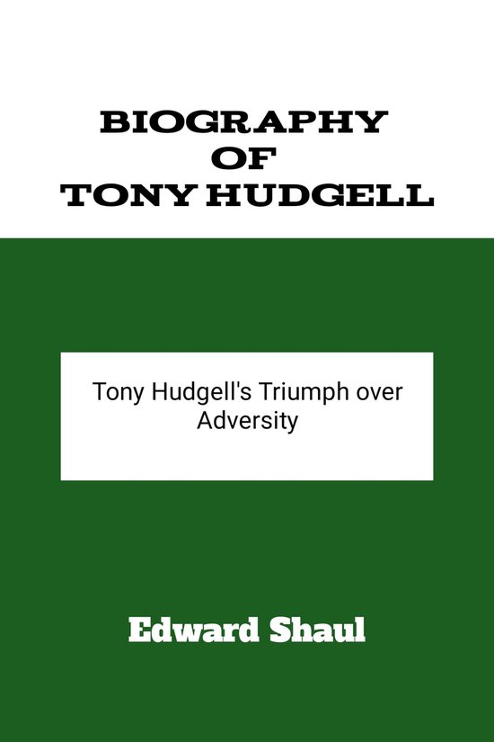 Biography of Tony Hudgell (ebook), Edward Shaul | 1230007670152 ...