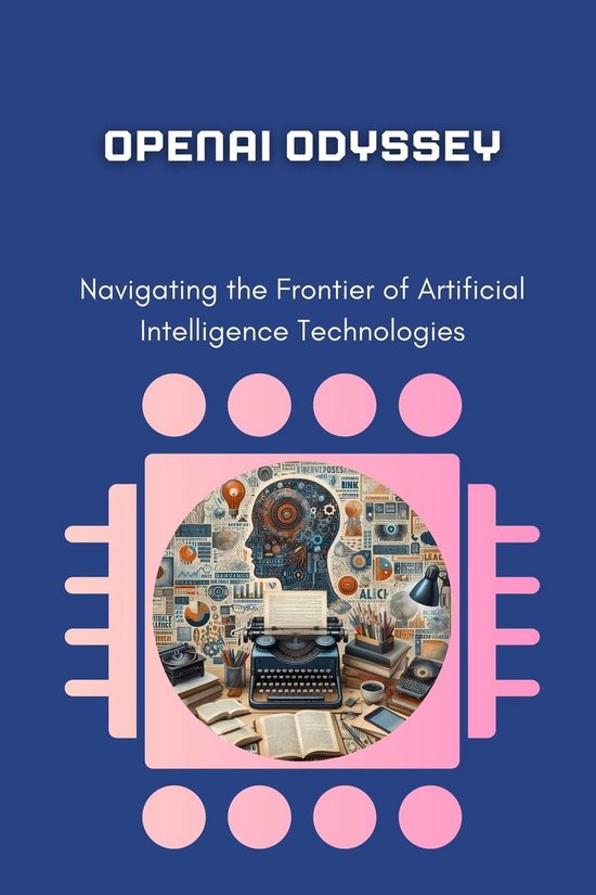 OpenAI Odyssey: Navigating the Frontier of Artificial Intelligence ...