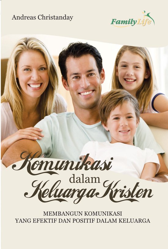 Komunikasi Dalam Keluarga Kristen, Membangun Komunikasi Yang Efektif Dan Positif Dalam... | bol