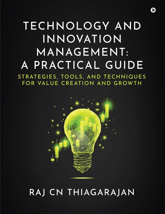 Technology and Innovation Management: A Practical Guide (ebook), Dr Raj CN Thiagarajan... | bol