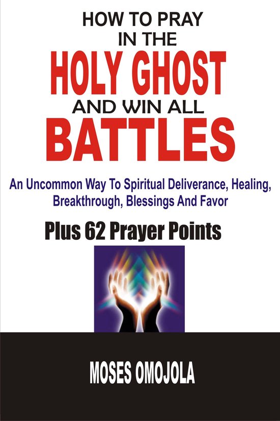 How to pray - How To Pray In The Holy Ghost And Win All Battles: An ...