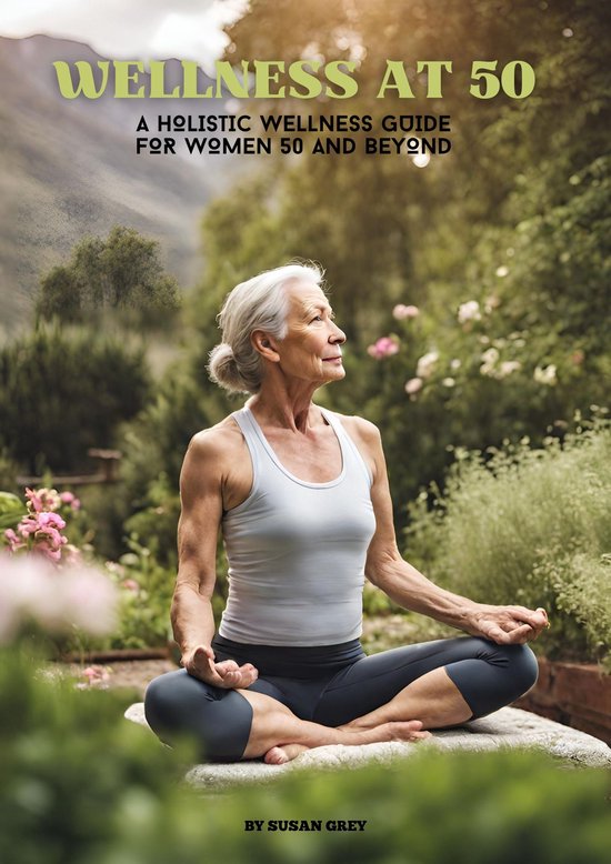 WELLNESS AT 50 (ebook), Susan Grey | 1230007525476 | Boeken | bol