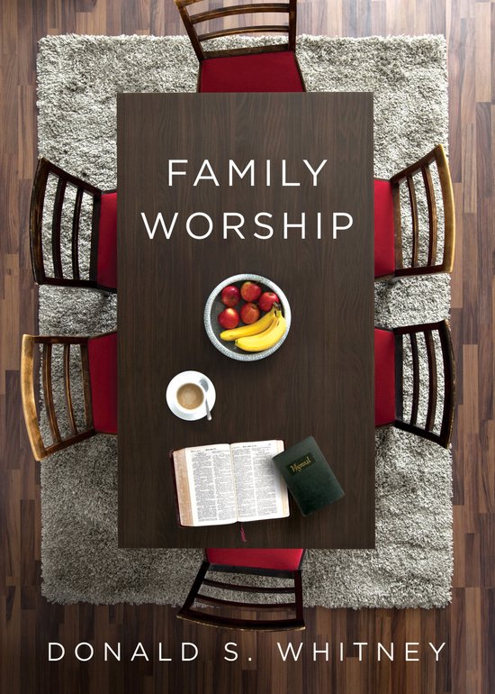 Family Worship In the Bible, in History, and in Your Home – Product