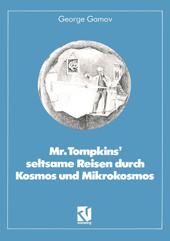 Mr. Tompkins¿ seltsame Reisen durch Kosmos und Mikrokosmos, George ...