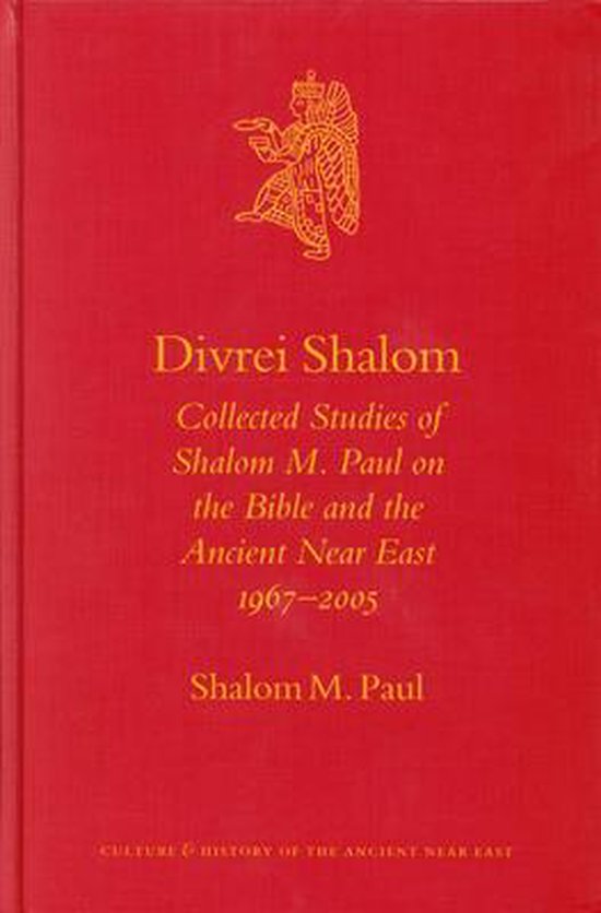 Divrei Shalom: Collected Studies of Shalom M. Paul on the Bible and the ...