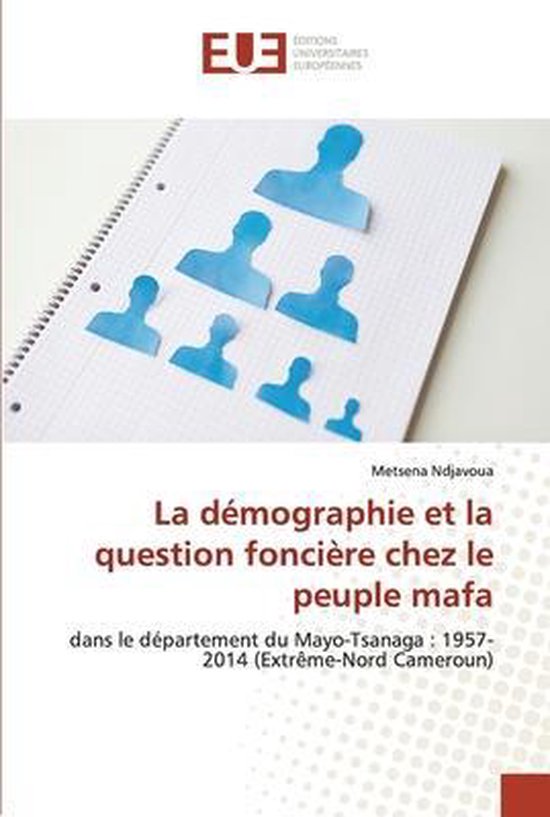 La démographie et la question foncière chez le peuple mafa, Metsena ...