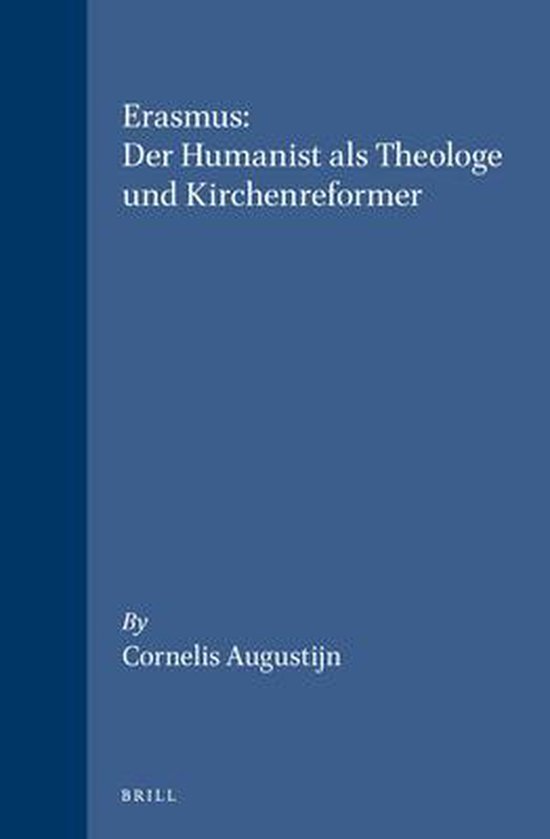 Erasmus: Der Humanist ALS Theologe Und Kirchenreformer | 9789004104969 ...
