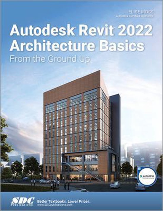 Autodesk Revit 2022 Architecture Basics, Elise Moss | 9781630574178 ...