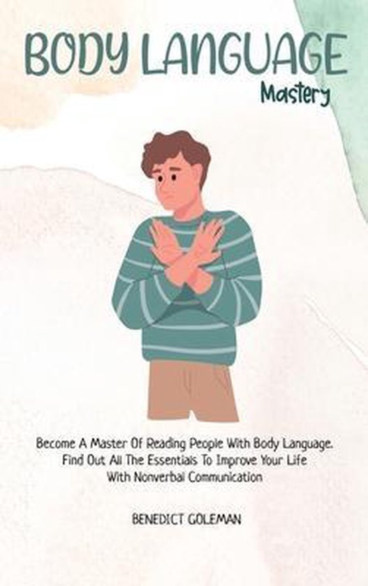 Body Language Mastery | 9781802251296 | Benedict Goleman | Boeken | bol.com