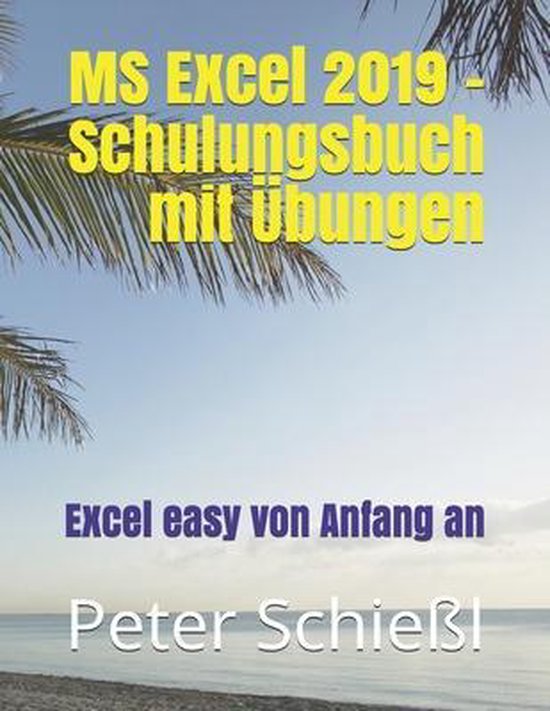 MS Excel 2019 - Schulungsbuch mit UEbungen | 9781790732708 | Peter ...
