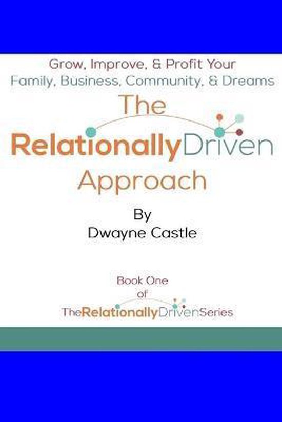 Relationally Driven-The Relationally Driven Approach, Dwayne Castle ...