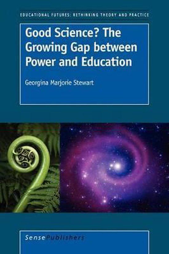 Educational Futures- Good Science? The Growing Gap between Power and ...