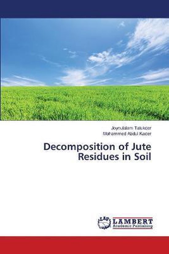 Decomposition of Jute Residues in Soil, Joynulalam Talukder ...