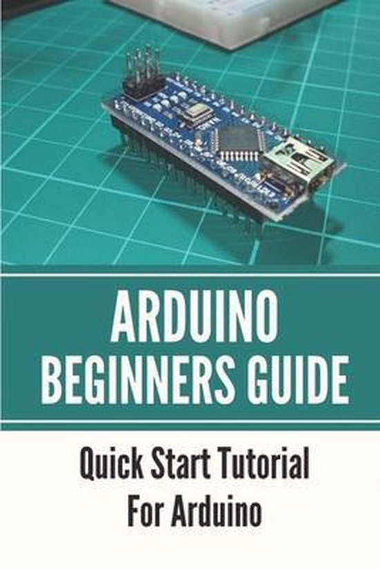 Arduino Beginners Guide Quick Start Tutorial For Arduino 9798536863299 Arnold 