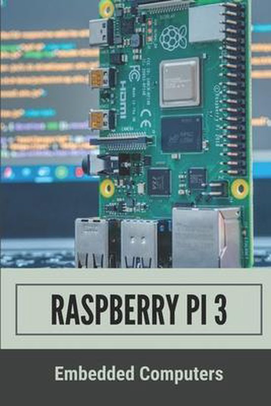 Raspberry Pi 3: Embedded Computers | 9798536194591 | Venessa Tadgerson ...