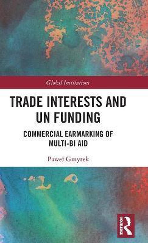 Global Institutions- Trade Interests and UN Funding, Paweł Gmyrek ...