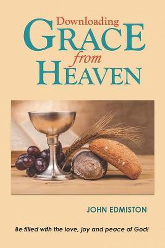Downloading Grace From Heaven | 9798649424325 | John Edmiston | Boeken ...