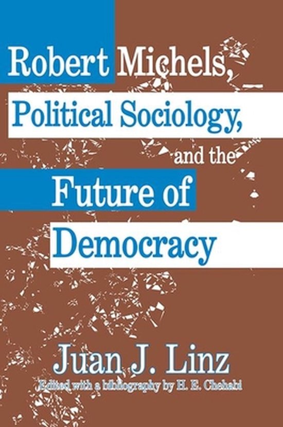 Robert Michels, Political Sociology and the Future of Democracy, Juan J ...