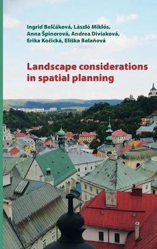 Landscape Considerations in Spatial Planning, Ingrid Belcakova ...