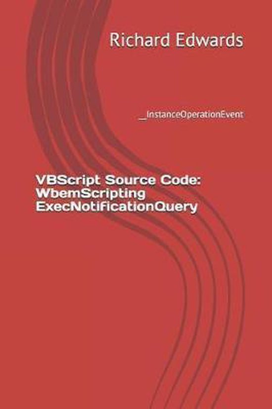 Vbscript Source Code Wbemscripting Execnotificationquery 9781730779176 Richard 