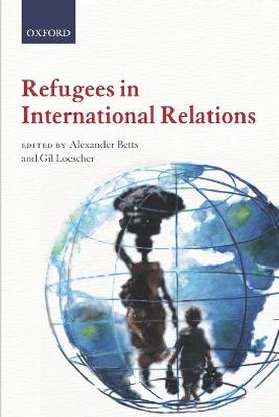 Refugees In International Relations | 9780199595624 | Alexander Betts ...
