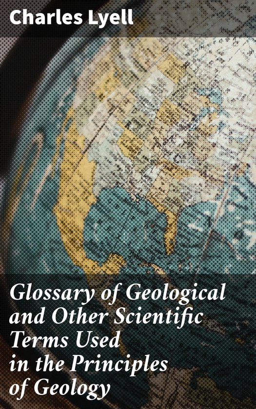 Glossary of Geological and Other Scientific Terms Used in the ...