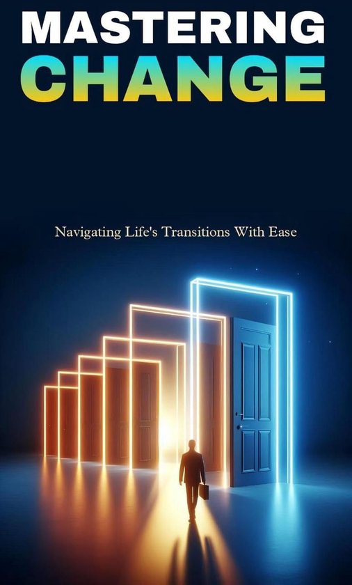 Mastering change: navigating life's transitions with ease (ebook), Bijen Luwang |... | bol