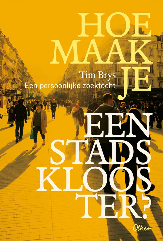 Hoe maak je een stadsklooster?, Tim Brys | 9789085287940 | Boeken | bol