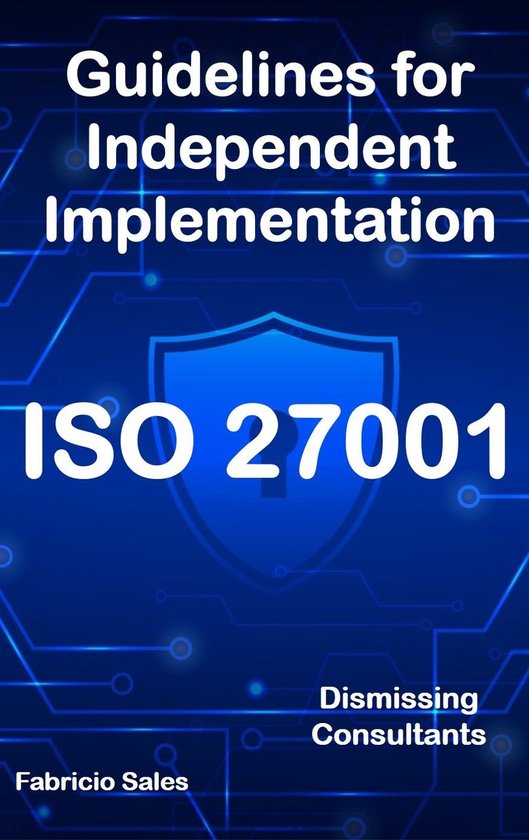 ISO 27001: Guidelines for Independent Implementation (ebook), Fabrício ...