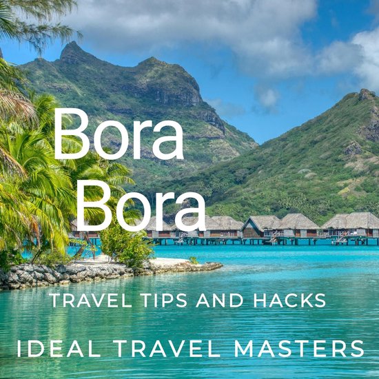 Bora Bora Travel tips and hacks (ebook), Ideal Travel Masters | 9798223896845 | Boeken | bol