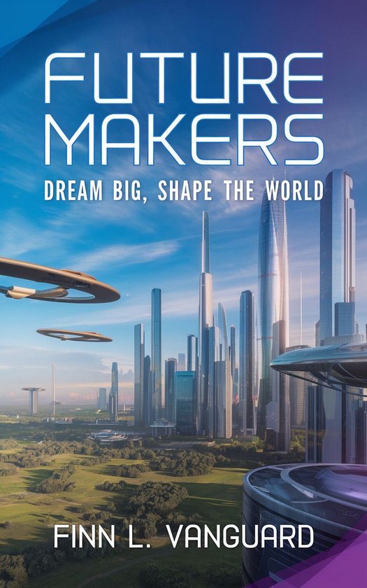 Future Makers (ebook), Finn L. Vanguard | 9781456662424 | Boeken | bol