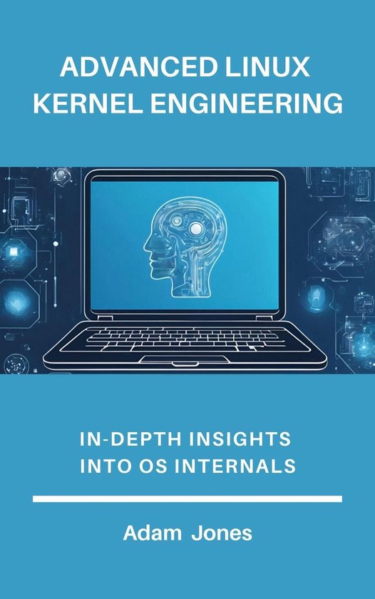 dvanced Linux Kernel Engineering: In-Depth Insights into OS Internals (ebook), Adam... | bol