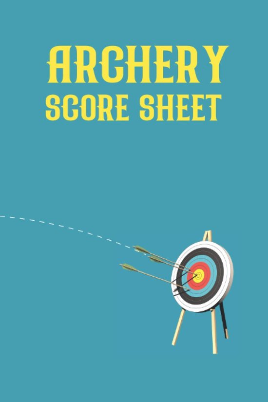 ARCHERY SCORE SHEET: A Score Cards for Archery Fundamentals ...