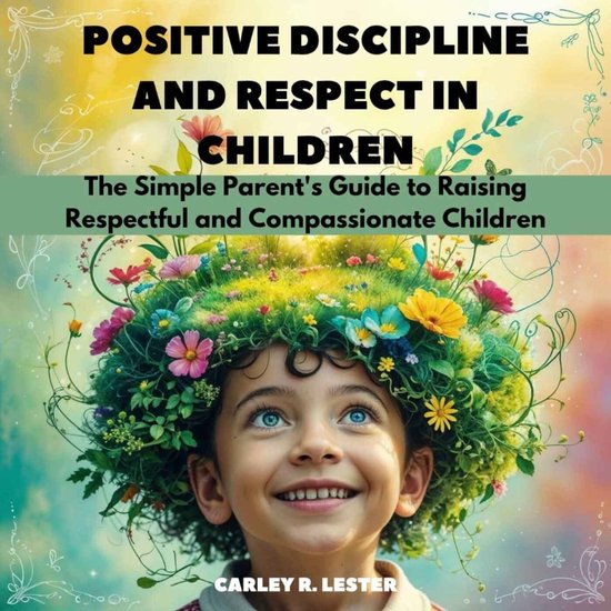 Positive Discipline and Respect in Children, Carley R. Lester ...