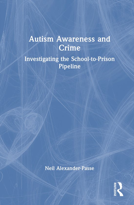 Autism Awareness and Crime | 9781041012641 | Neil Alexander-Passe ...