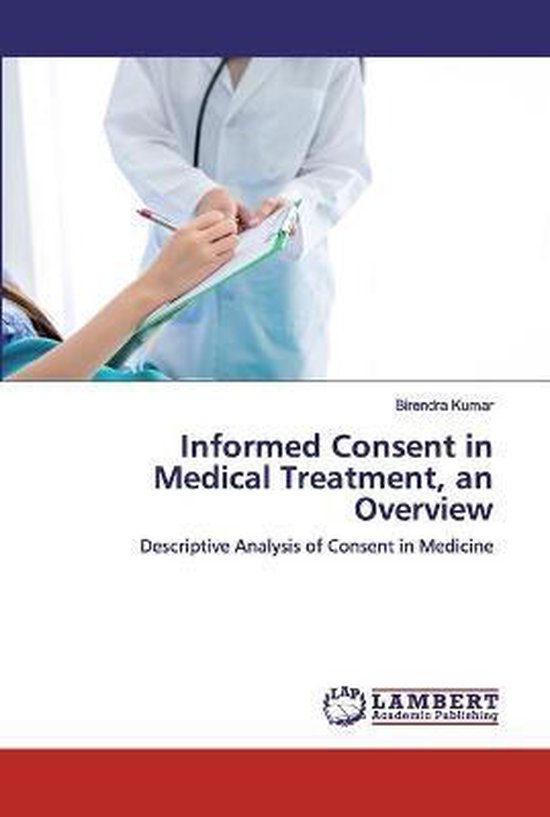 Informed Consent in Medical Treatment, an Overview, Birendra Kumar ...