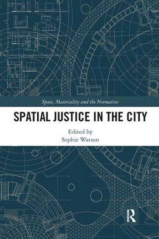 Space, Materiality and the Normative- Spatial Justice in the City ...