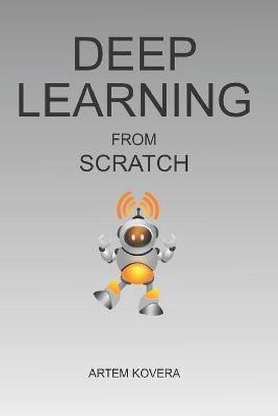 Deep Learning from Scratch, Artem Kovera | 9781731175625 | Boeken | bol